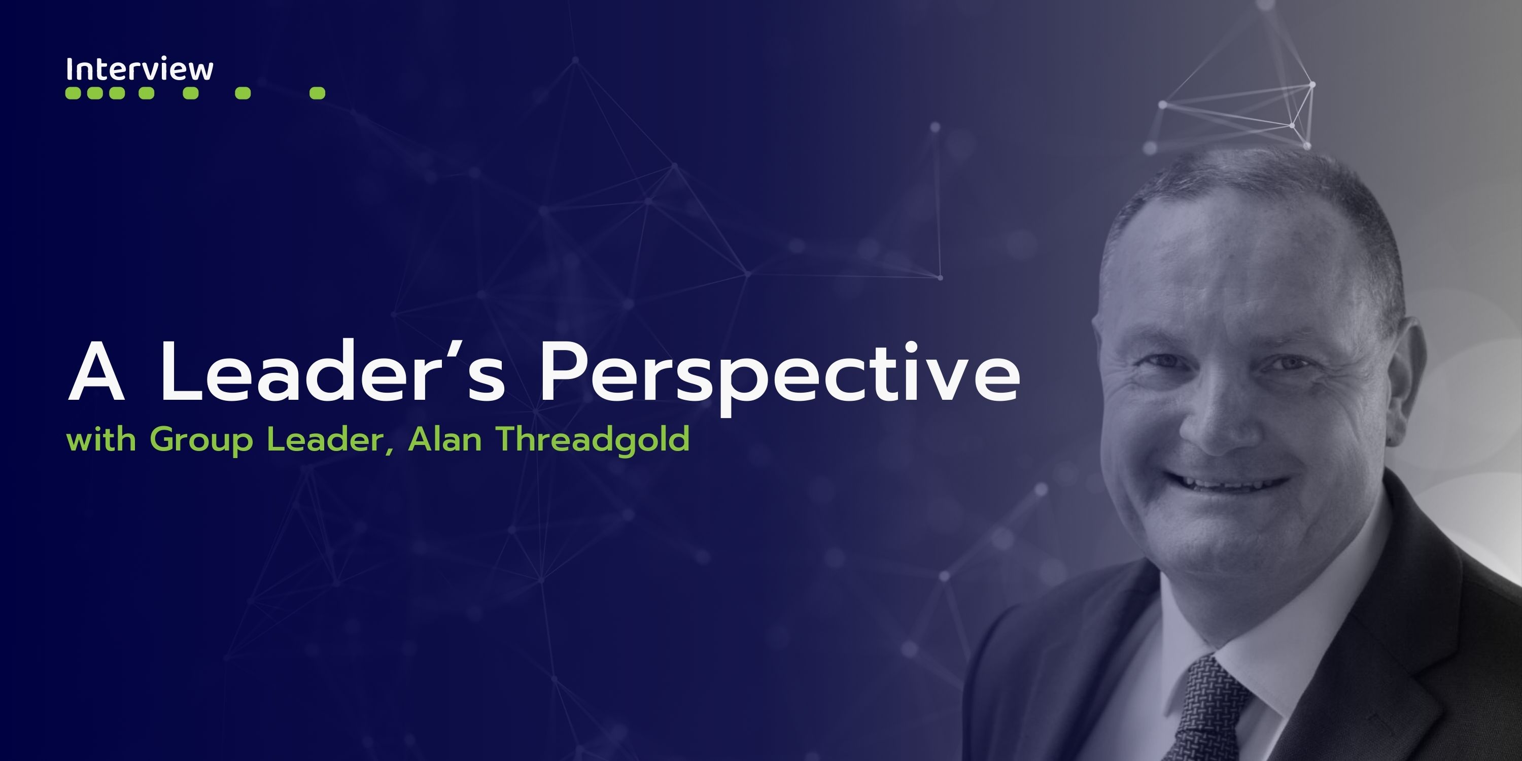 A Leader's Perspective - Alan Threadgold